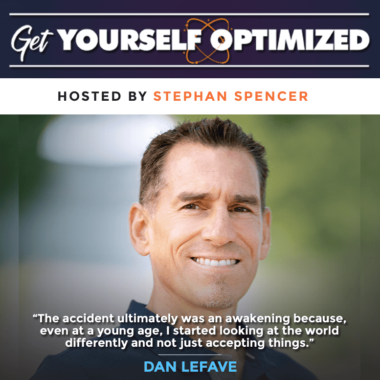 Living a Life Worth Remembering with Dan LeFave - Get Yourself Optimized
